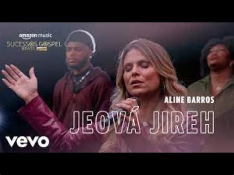 Jeová Jireh Aline Barros voz e letra YouTube