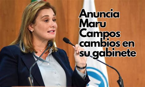 Anuncia Maru Campos cambio en su gabinete después del informe