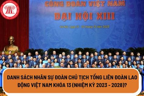Danh sách nhân sự Đoàn Chủ tịch Tổng Liên đoàn Lao động Việt Nam khóa