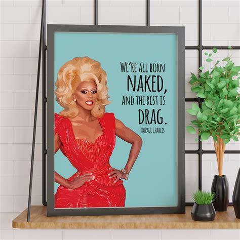 Rupaul Quote We Re All Born Naked The Rest Is Drag Etsy UK