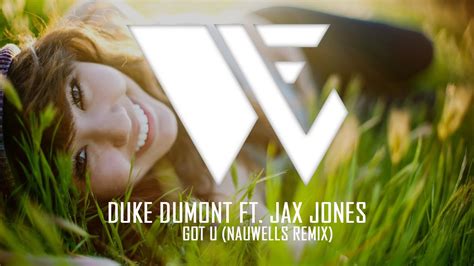 Duke Dumont Ft Jax Jones I Got U Nauwells Remix YouTube