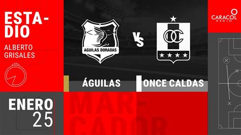 EN VIVO Águilas Doradas vs Once Caldas Liga Colombiana por el