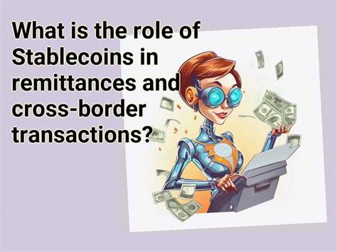 What Is The Role Of Stablecoins In Remittances And Cross Border