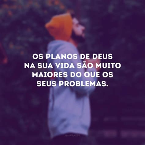 40 frases sobre planos de Deus que te guiarão no caminho d Ele