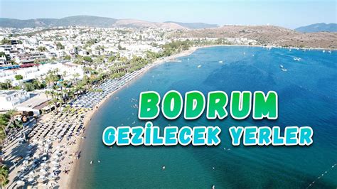 Bodrum Gezilecek Yerler Yer Youtube