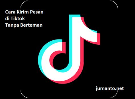 Cara Kirim Pesan Di Tiktok Tanpa Berteman Ternyata Begini