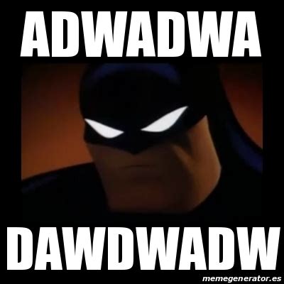 Meme Disapproving Batman Adwadwa Dawdwadw