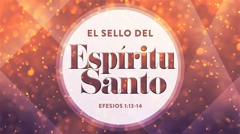 El Sello del Espíritu Santo Luis Parada YouTube