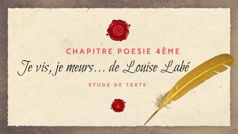 CHAP I La poésie 4ème L Labé Je vis je meurs 1ère partie