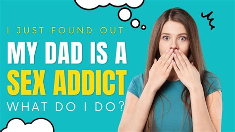 I Found Out My Dad Is A Sex Addict What Do I Do Dr Doug Weiss