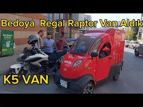 Regal raptor K5 van almaya gidiyoruz Bedoyahayırlıolsun YouTube