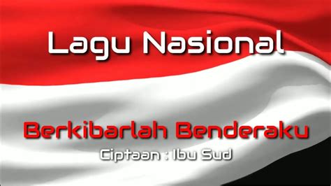 BERKIBARLAH BENDERAKU LIRIK LAGU NASIONAL YouTube