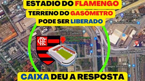 ESTADIO DO FLAMENGO CAIXA PODE LIBERAR GASÔMETRO PRÓXIMO MÊS YouTube