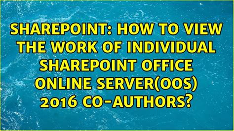 How To View The Work Of Individual Sharepoint Office Online Server Oos