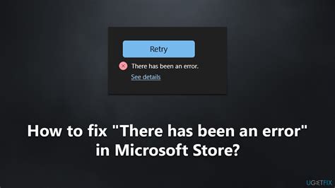 How To Fix There Has Been An Error In Microsoft Store