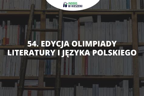 Podsumowanie 54 edycji Olimpiady Literatury i Języka Polskiego