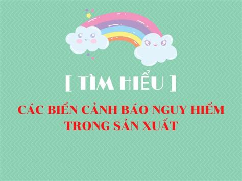 TÌM HIỂU Các Biển Cảnh Báo Nguy Hiểm Trong Sản Xuất SafetyCare