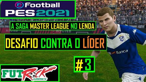 PES 2021 MASTER LEAGUE NO LENDA 3 DUELO DIFÍCIL CONTRA O LÍDER
