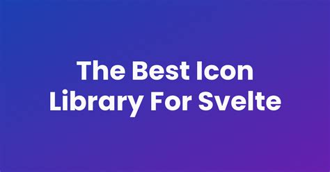 The Best Icon Library For Svelte