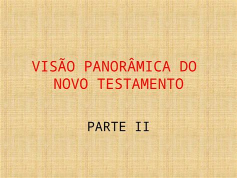 PPT VISÃO PANORÂMICA DO NOVO TESTAMENTO PARTE II A VIDA DE JESUS