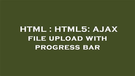 HTML HTML5 AJAX File Upload With Progress Bar YouTube