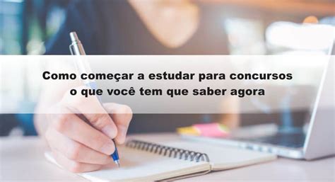Como começar a estudar para concursos o que você tem que saber agora
