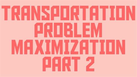 learn to solve transportation problem maximization case part 2 by vam modi in easy steps youtube