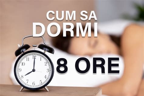 Cum Sa Dormi 8 Ore In Fiecare Noapte Importanta Somnului