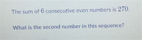 solved the sum of 6 consecutive even numbers is 270 what is the second number in this sequence
