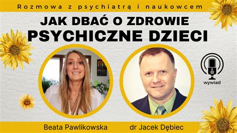 Jak Dba O Zdrowie Psychiczne Dzieci Rozmowa Z Dr Jackiem D Bcem