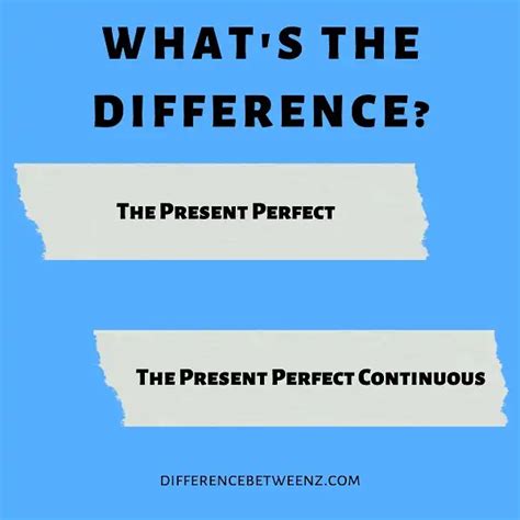 Differences Between The Present Perfect And The Present Perfect