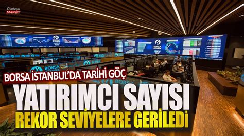 Borsa İstanbulda tarihi göç Yatırımcı sayısı rekor seviyelere geriledi