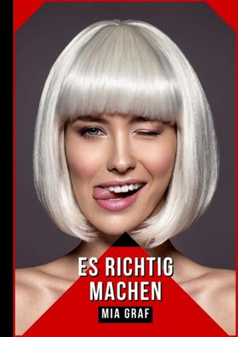 Es Richtig Machen Von Mia Graf Buch 978 3 384 10125 9