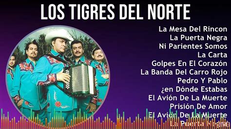 Los Tigres Del Norte 2024 MIX Grandes Exitos La Mesa Del Rincon La