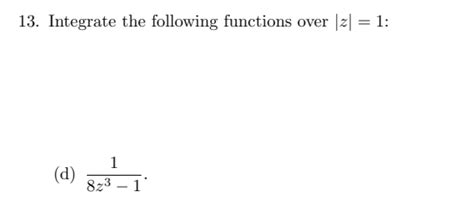 solved integrate the following functions over z 1 ﻿