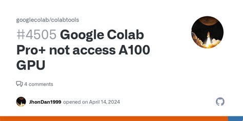 Google Colab Pro Not Access A Gpu Issue Googlecolab