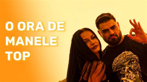 O Ora Manele Top Cele Mai Tari Hituri De Manele Mix Manele Noi