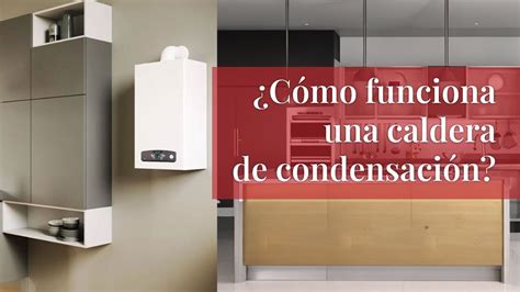 C Mo Funciona Una Caldera De Condensaci N Youtube