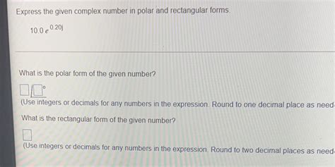 [solved] express the given complex number in polar and rectangular forms course hero