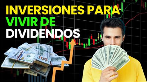 Principales Oportunidades de Inversión Para Vivir de Los Dividendos