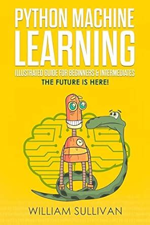 Amazon Python Machine Learning Illustrated Guide For Beginners