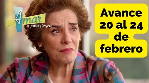 Avance Semanal Amar Es Para Siempre Del 20 Al 24 Mundo Multimedia
