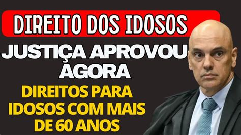 JUSTIÇA APROVOU NOVOS DIREITOS PARA IDOSOS MAIS DE 65 ANOS VEJA