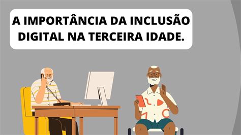 A importância da inclusão digital na terceira idade manualdoidoso br