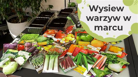 Jakie Warzywa Wysiewamy W Marcu Co Mo Emy Wysia Na Rozsady Wysiew