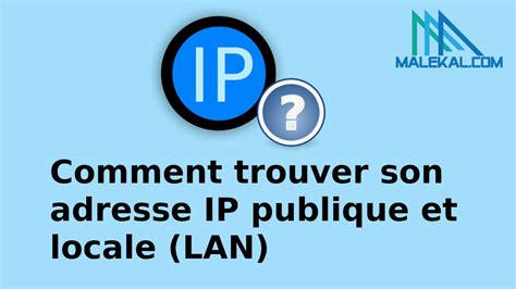 Comment Trouver Son Adresse Ip Publique Et Locale Lan Malekal