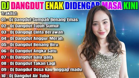 Dj Dangdut Nostalgia An Paling Mantap Musiknya Full House Mix