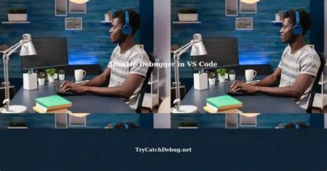 Disabling The Debugger In Visual Studio Code A Step By Step Guide