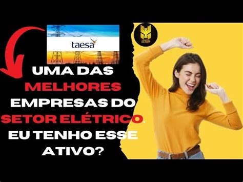TAESA TAEE TAEE3 TAEE4 TAEE11 VALE A PENA YouTube