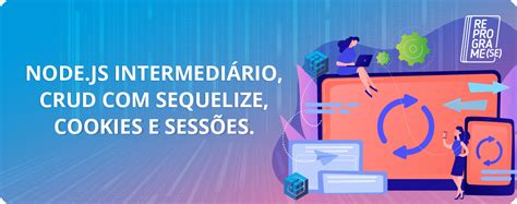 F2M4 Node js intermediário CRUD Sequelize cookies e sessões